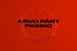 Arvo Pärt: Passio – vocalconsort-berlin